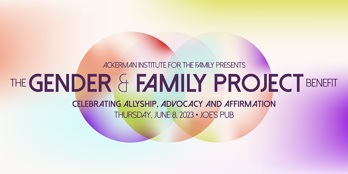 Gender & Family Project Benefit Celebrating Allyship, Advocacy, and ...